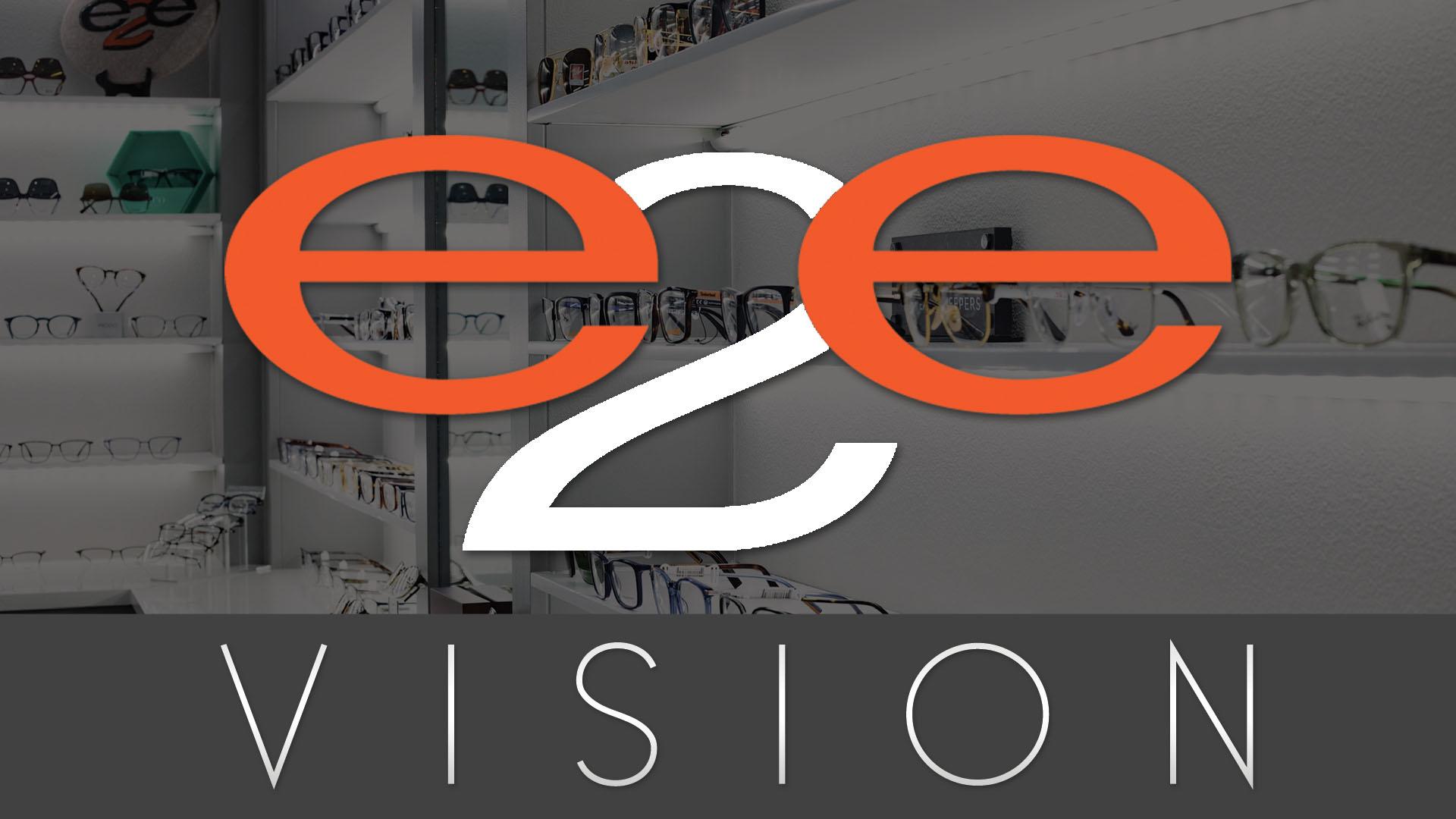 e2e Vision - Optometrist, Eyewear, and Contact Lenses